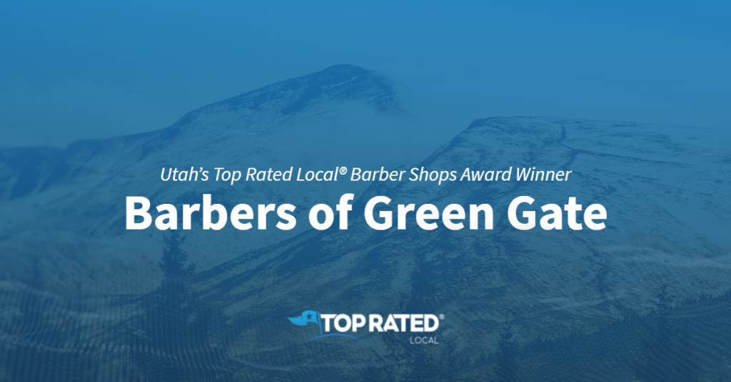 Utah’s Top Rated Local® Barber Shops Award Winner: Barbers of Green Gate